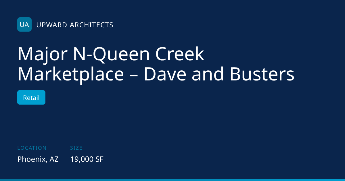 Major N-Queen Creek Marketplace – Dave and Busters – 21000 S Ellsworth ...